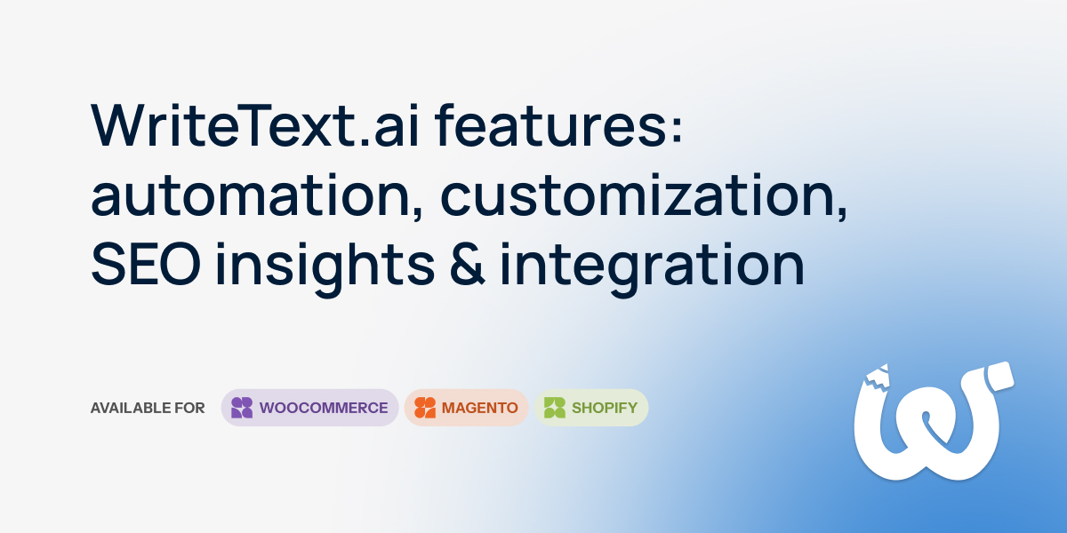 WriteText.ai Features: Automation, Customization, SEO & Integration