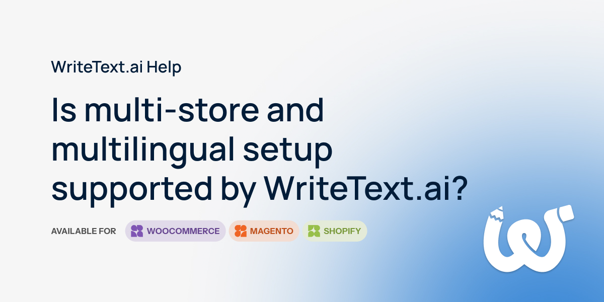 Is Multi-Store & Multilingual Setup Supported? | WriteText.ai Help