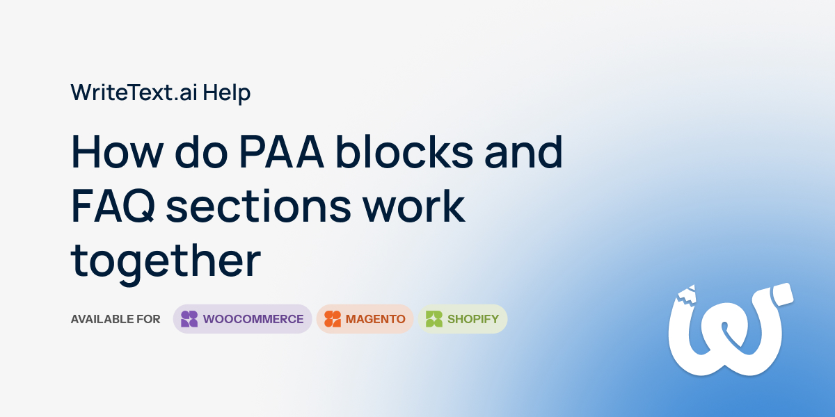 How do PAA blocks and FAQ sections work together | WriteText.ai Help